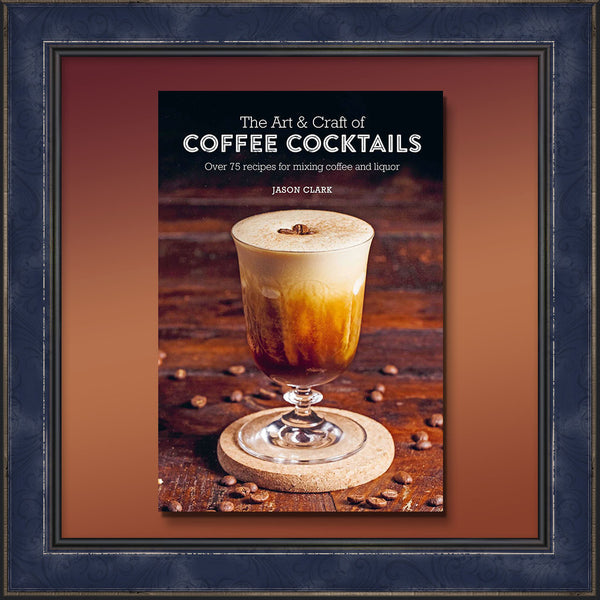 Art & Craft of Coffee Cocktails - Wild Mountain Trading Co