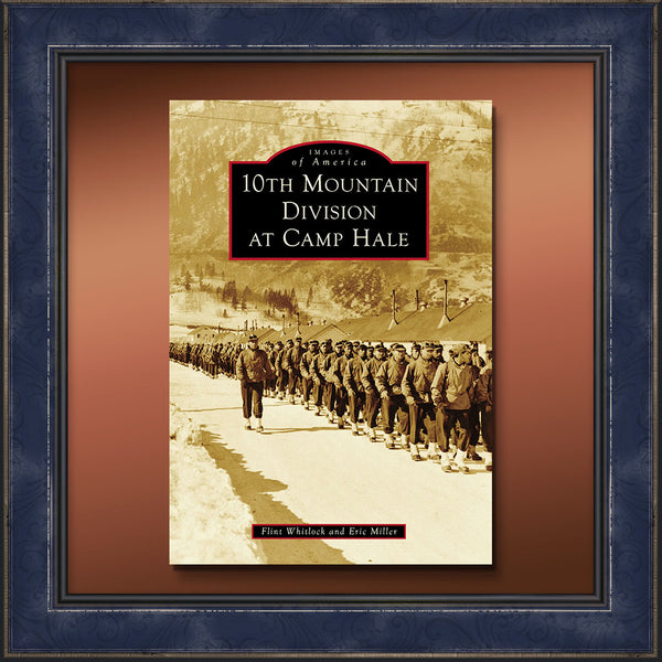 Tenth Mountain Division at Camp Hale - Wild Mountain Trading Co